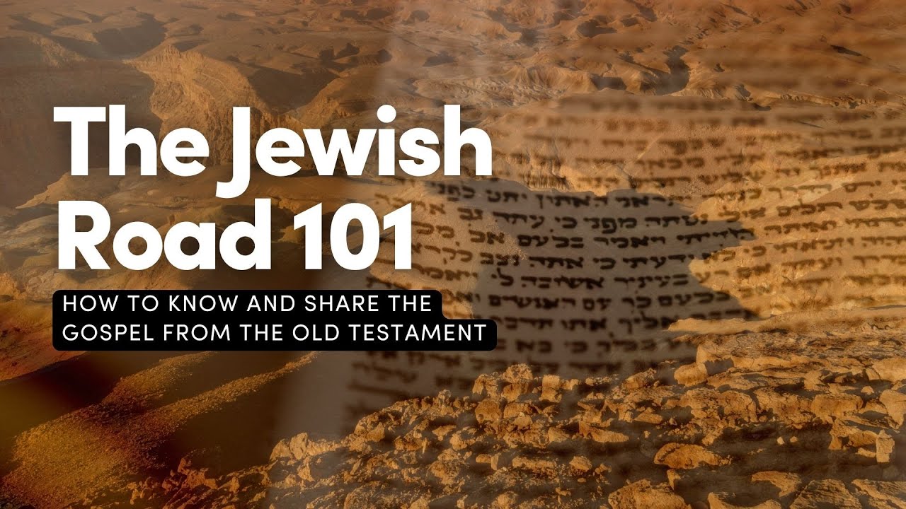 The Jewish Road 101 - How To Know And Share The Gospel From The Old ...