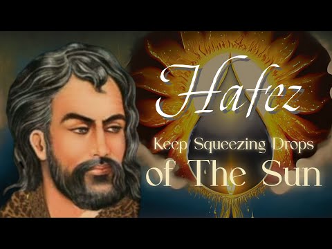 Hafez Poetry - Keep Squeezing Drops of the Sun | Sufi Poem from the ...