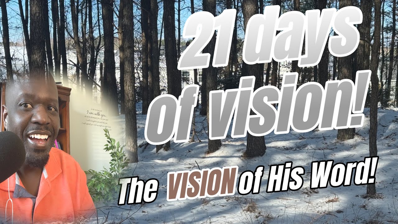 21 Days of Vision. The vision of His Word! Day 17 - YouTube