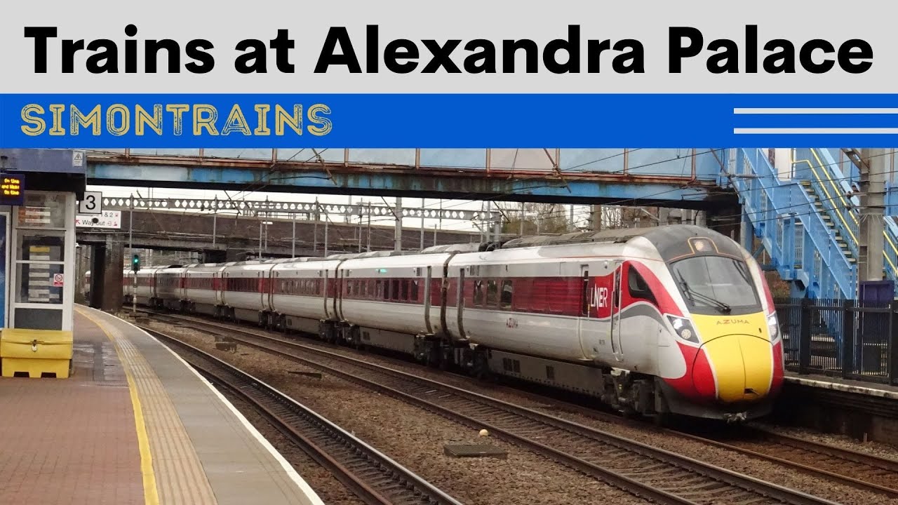 Trains at Speed passing Alexandra Palace | Trains at Alexandra Palace ...