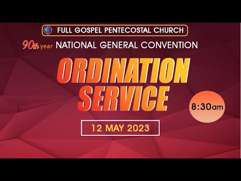FGPC 90th National General Convention | ORDINATION SERVICE | 12.05.2023 ...