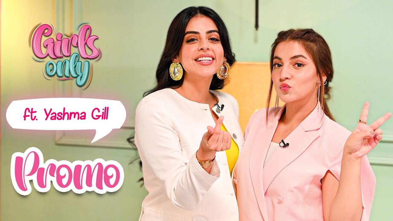 Girls Only S3 | EP 9 PROMO | Dananeer Mobeen Ft. Yashma Gill - YouTube