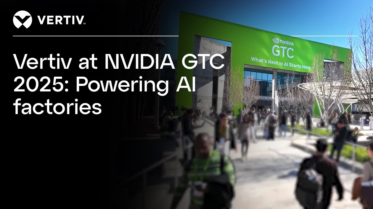 Vertiv at NVIDIA GTC 2025: Powering AI factories - YouTube