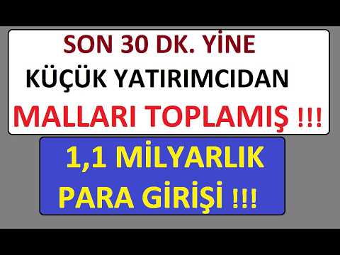 SON 30 DK. YİNE KÜÇÜK YATIRIMCIDAN MALLARI TOPLAMIŞ !!! 1,1 MİLYARLIK PARA GİRİŞİ !! BIST BORSA PARA
