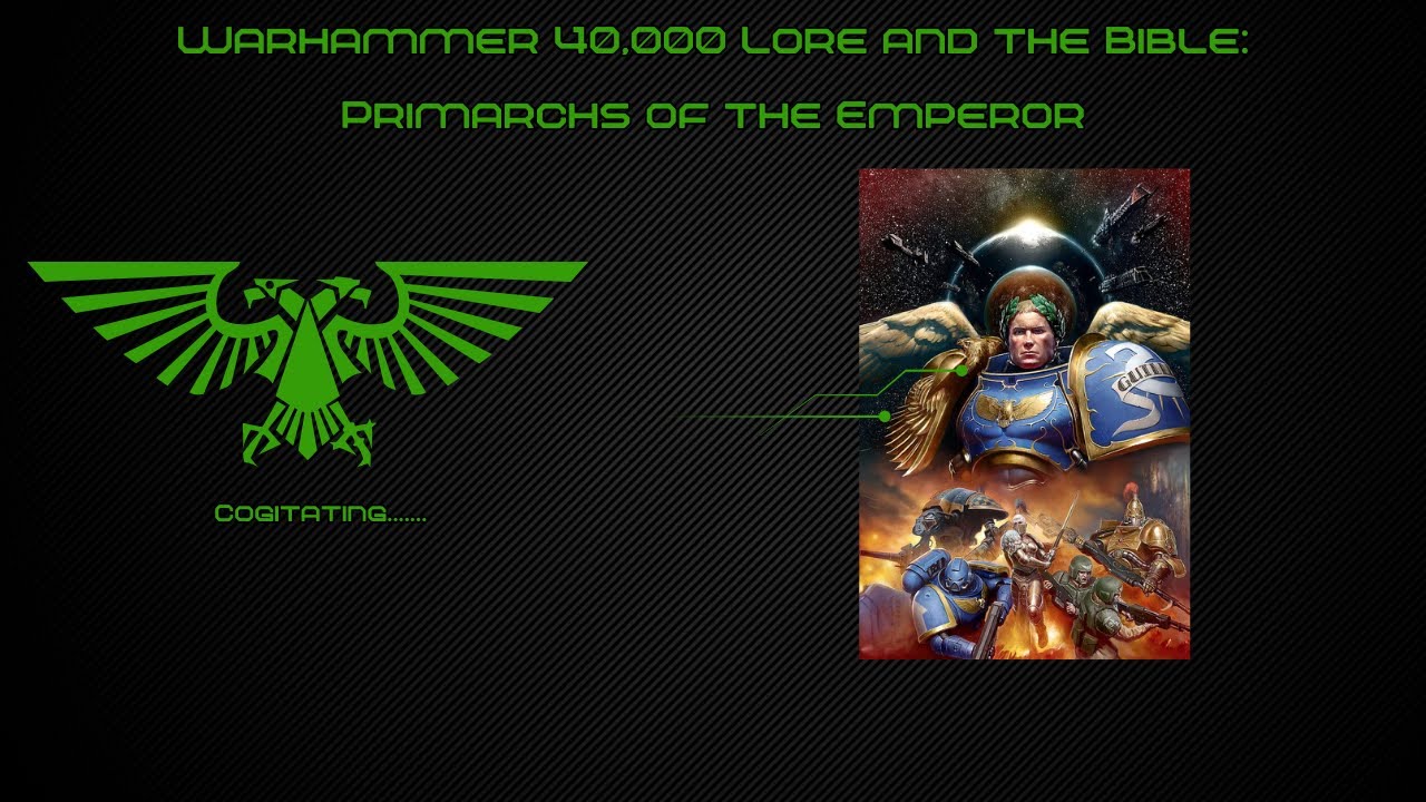 Primarchs of the Emperor | Warhammer 40k Lore and the Bible - YouTube