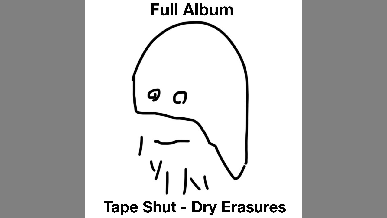 Tape Shut - Dry Erasures Full Mixtape (Official) - YouTube