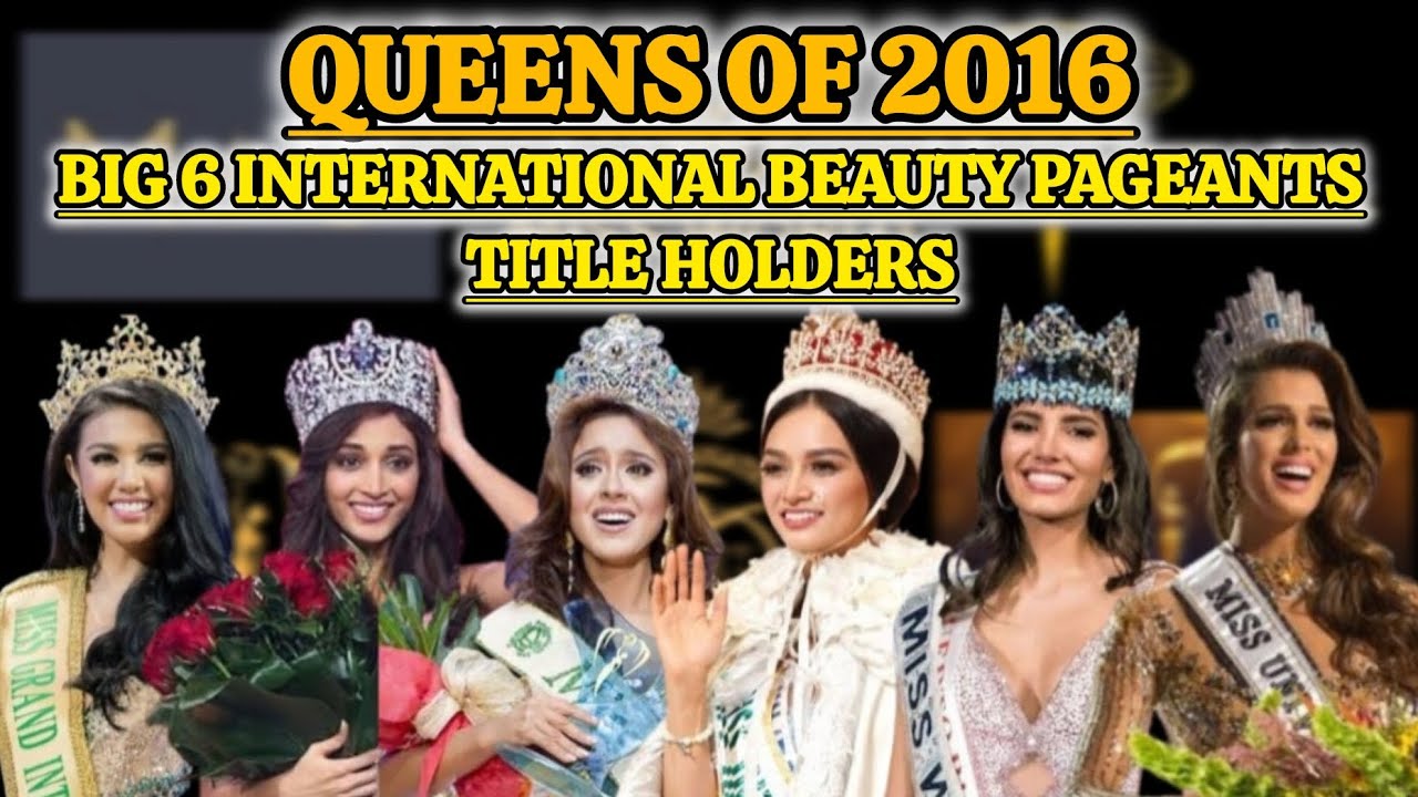 BIG 6 INTERNATIONAL BEAUTY PAGEANTS WINNERS 2016? - YouTube