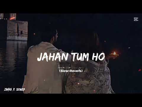 JAHAN TUUM HO Song (Slowed + Reverb) | Zahra Queen Sowed and Reverb sad songs 2025