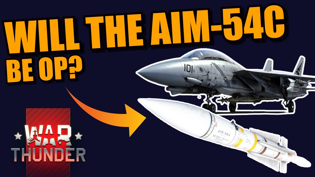 War Thunder WILL the AIM-54C PHEONIX be OP? OR just a normal AIM54? - YouTube