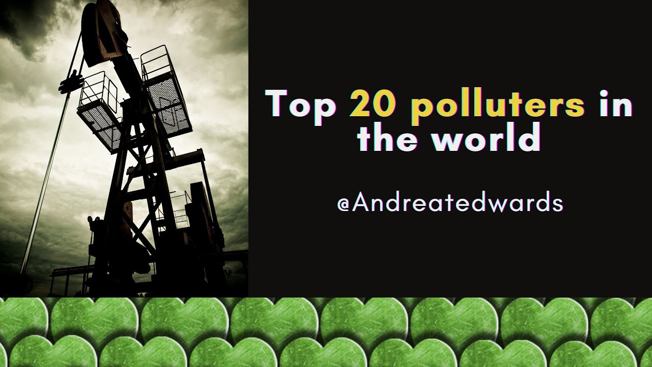 Top 20 polluters in the world - YouTube