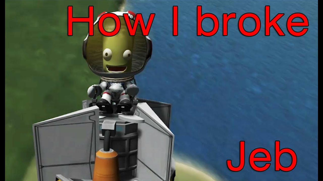 KSP: How I broke Jeb.... - YouTube