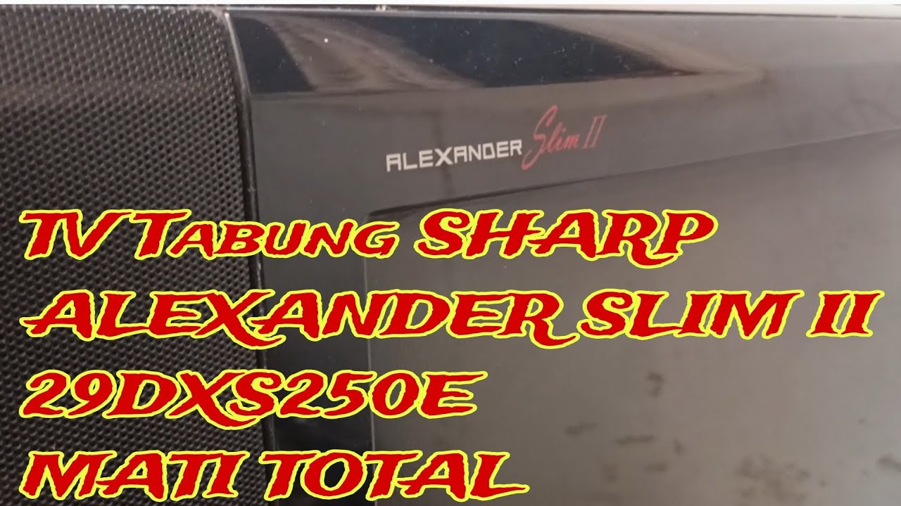 TV Tabung SHARP Alexander Slim 2 tipe 29DXS250E mati total karena ...