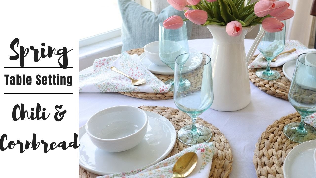 Setting the table for Spring + Chili and Cornbread - YouTube