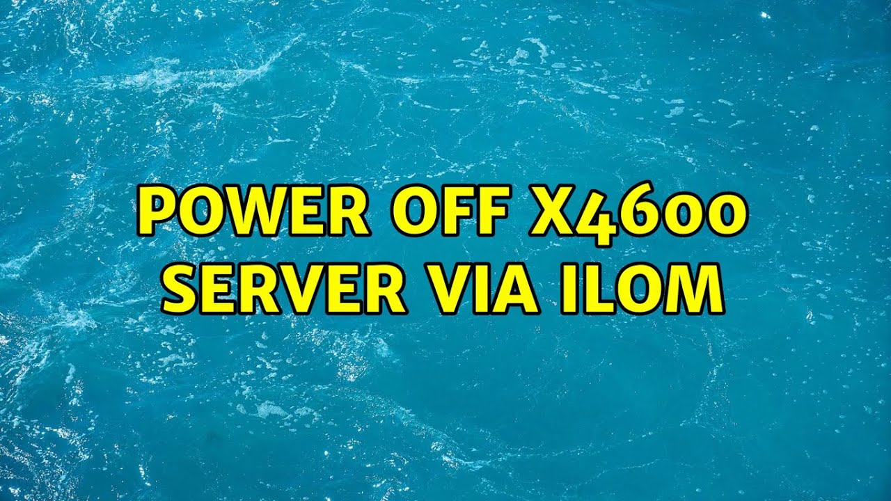 power off x4600 server via ilom (2 Solutions!!) - YouTube
