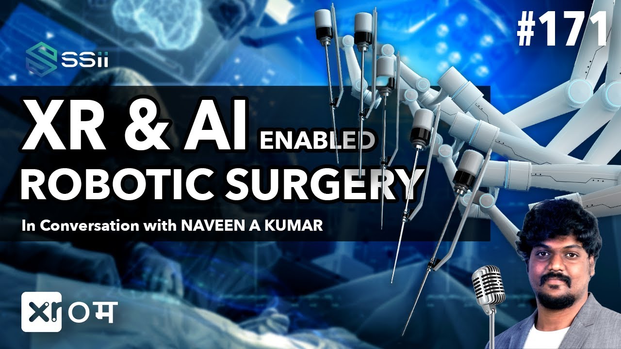 Pioneering Robotic Surgery with XR & AI in India | Naveen A Kumar, XR ...