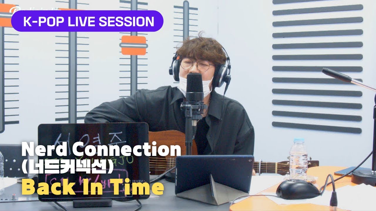 Nerd Connection (너드커넥션) - Back In Time | K-Pop Live Session | Radio’n ...