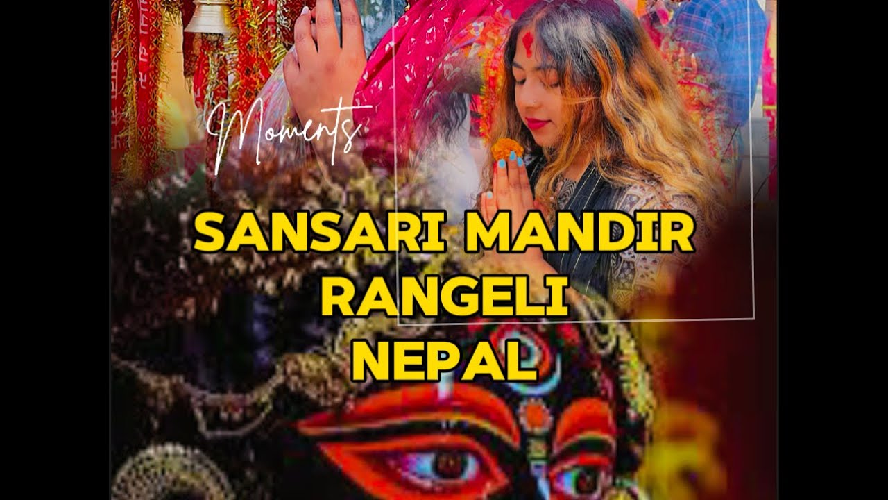 visiting Famous sansari temple#sansarimandir# #nepal# #rangeli # ...