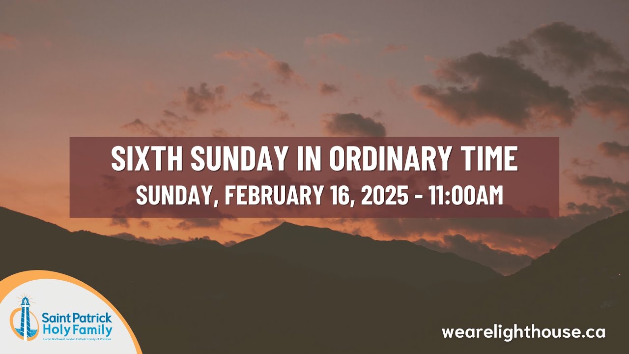Sunday Mass - 11am - Sun, Feb 16th, 2025 - Sixth Sunday in Ordinary ...