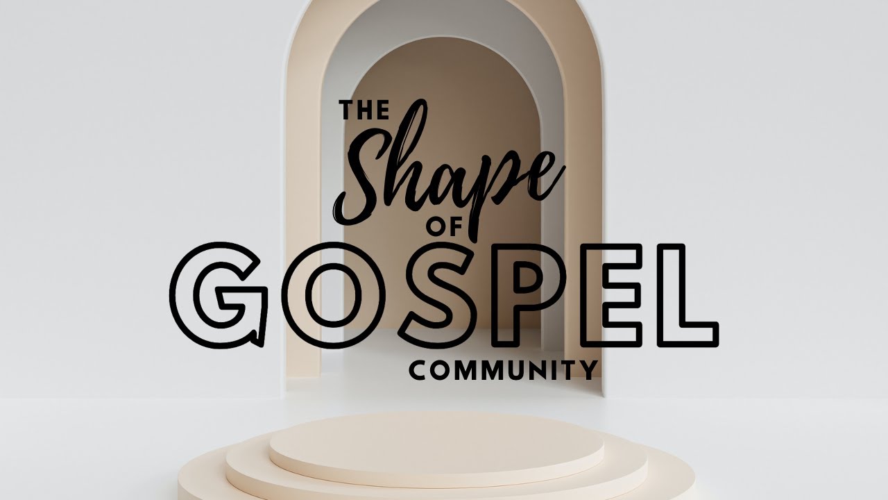 The Shape of a Gospel Community - YouTube