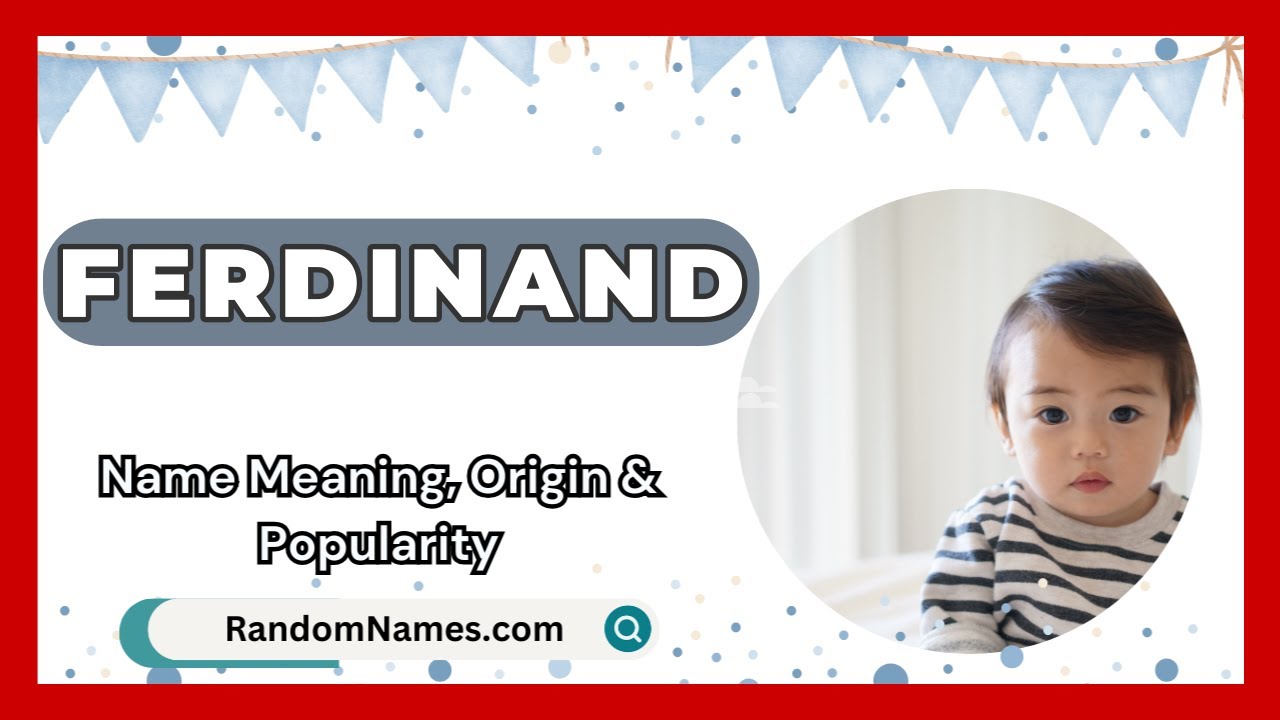 Ferdinand - Baby Boy Name Meaning, Origin & Popularity - RandomNames ...