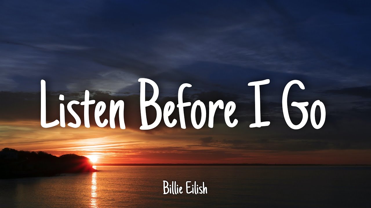 Listen Before I Go - Billie Eilish | Lyrics - YouTube