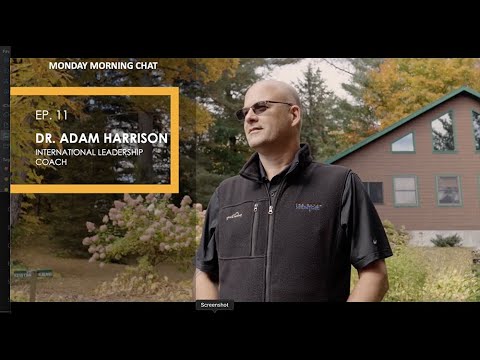 Monday Morning Chat with Dr. Adam Harrison International Leadership ...