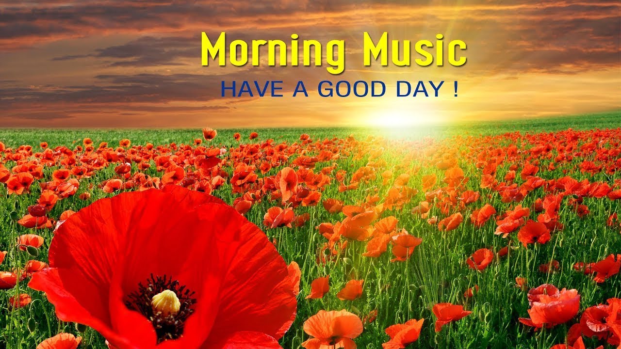GOOD MORNING MUSIC - Boost Positive Energy - Wake Up Motivation & Happy ...