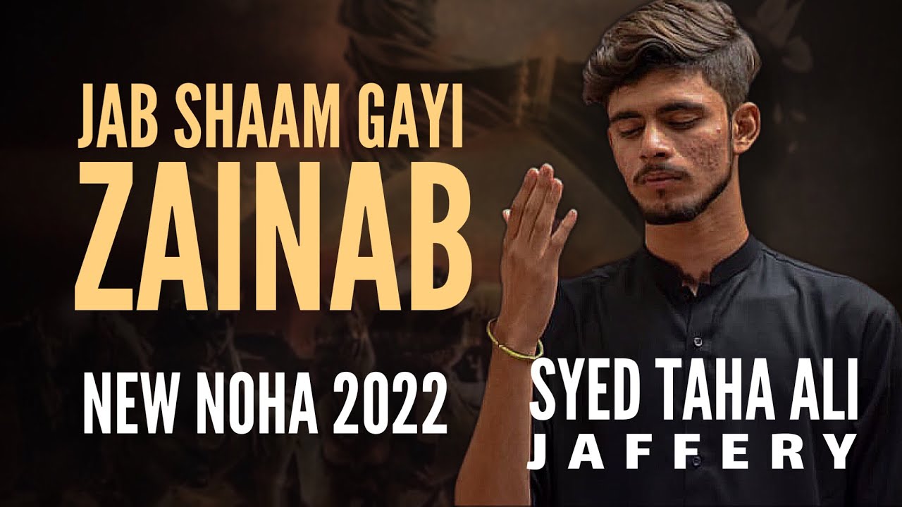 JAB SHAAM GAYI ZAINAB | Syed Taha Ali Jaffery | New Noha 2022 ...