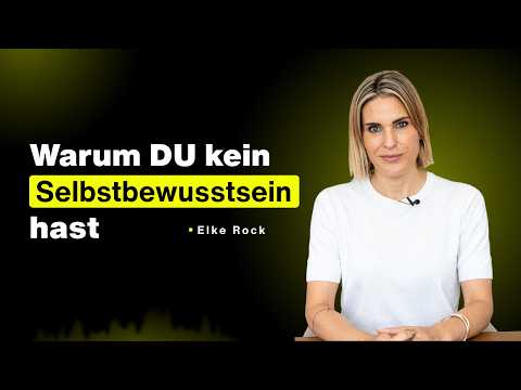 Was Selbstbewusstsein WIRKLICH ist – und warum Positives Denken nicht reicht I Elke Rock