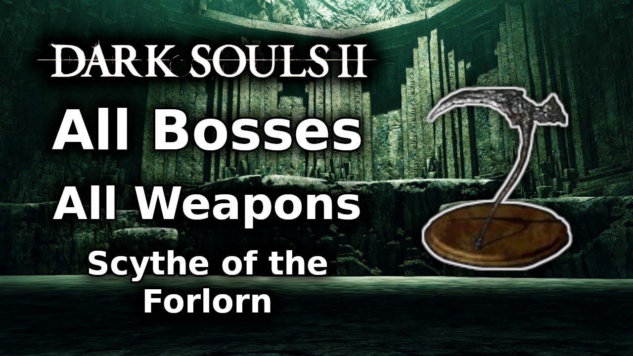 Dark Souls 2 Scythe of the Forlorn Playthrough || All Bosses All ...