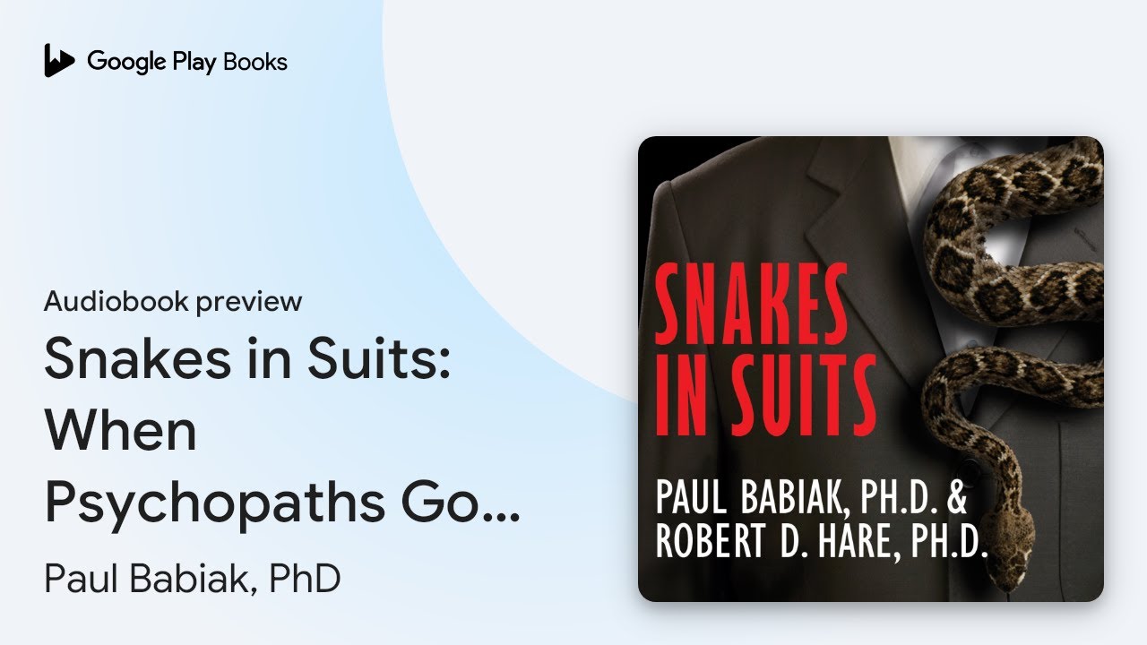 Snakes in Suits: When Psychopaths Go To Work by Paul Babiak, PhD ...
