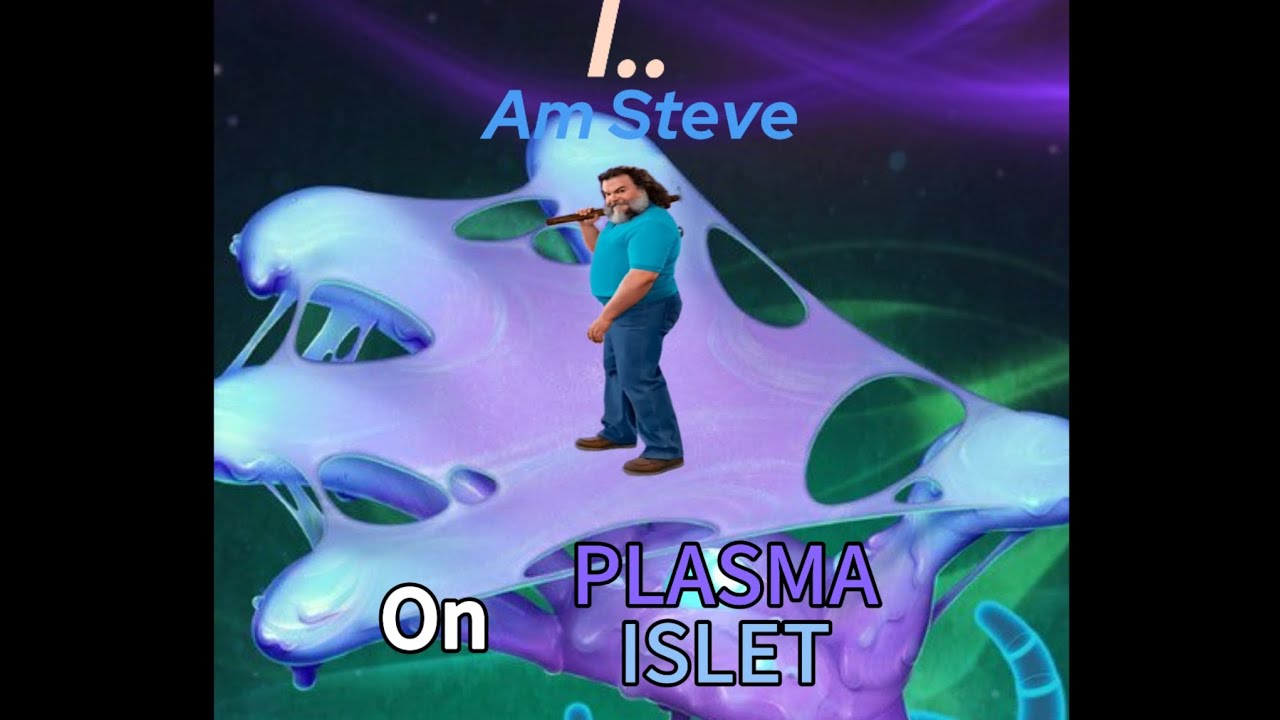 I.. Am Steve on Plasma Islet - Steve by @BubblyBlarret - YouTube