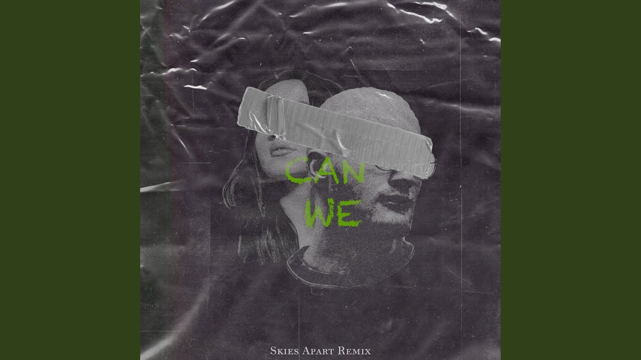 Can We (Skies Apart Remix) - YouTube Music