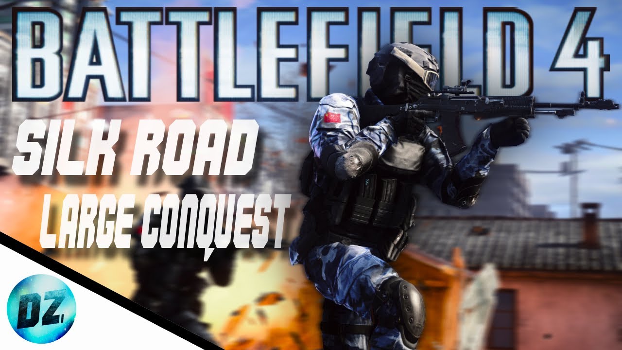 BF4 Silk Road Large Conquest Gameplay - YouTube
