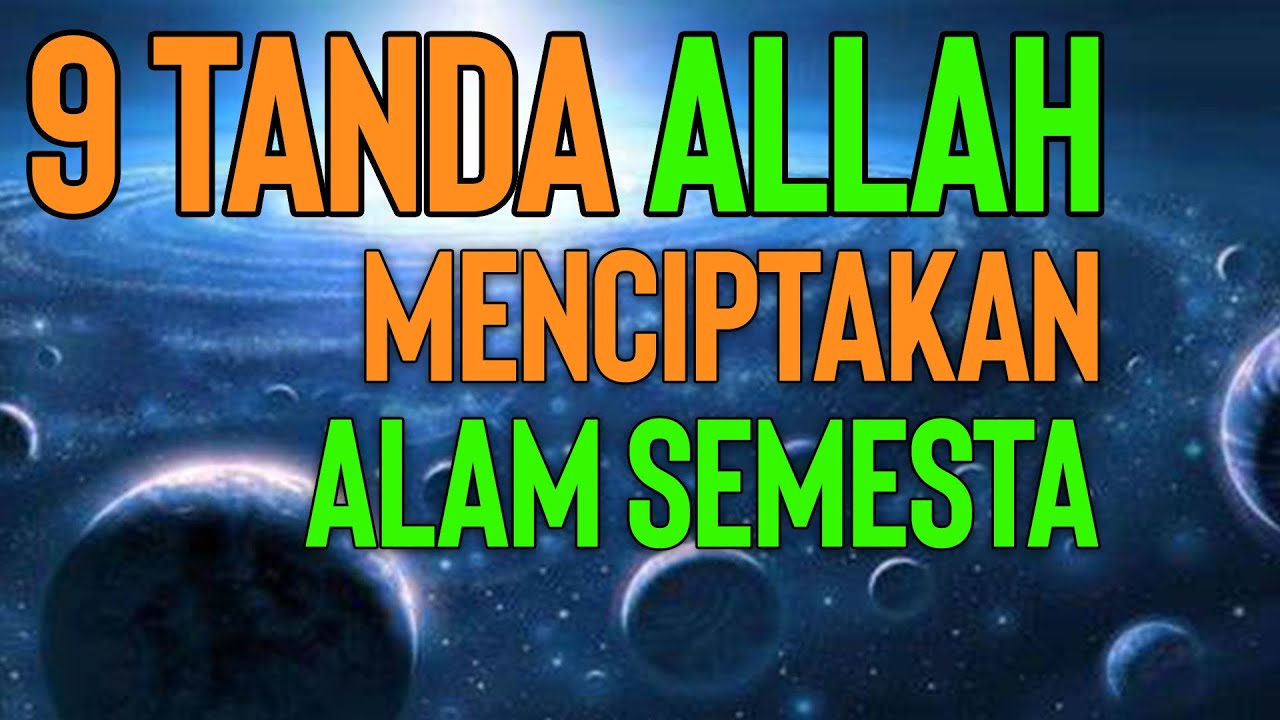 9 TANDA ALLAH MENCIPTAKAN ALAM SEMESTA - YouTube