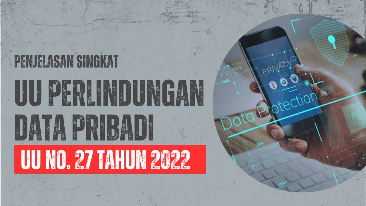Undang-undang Perlindungan Data Pribadi (UU PDP) No.27 Tahun 2022 ...
