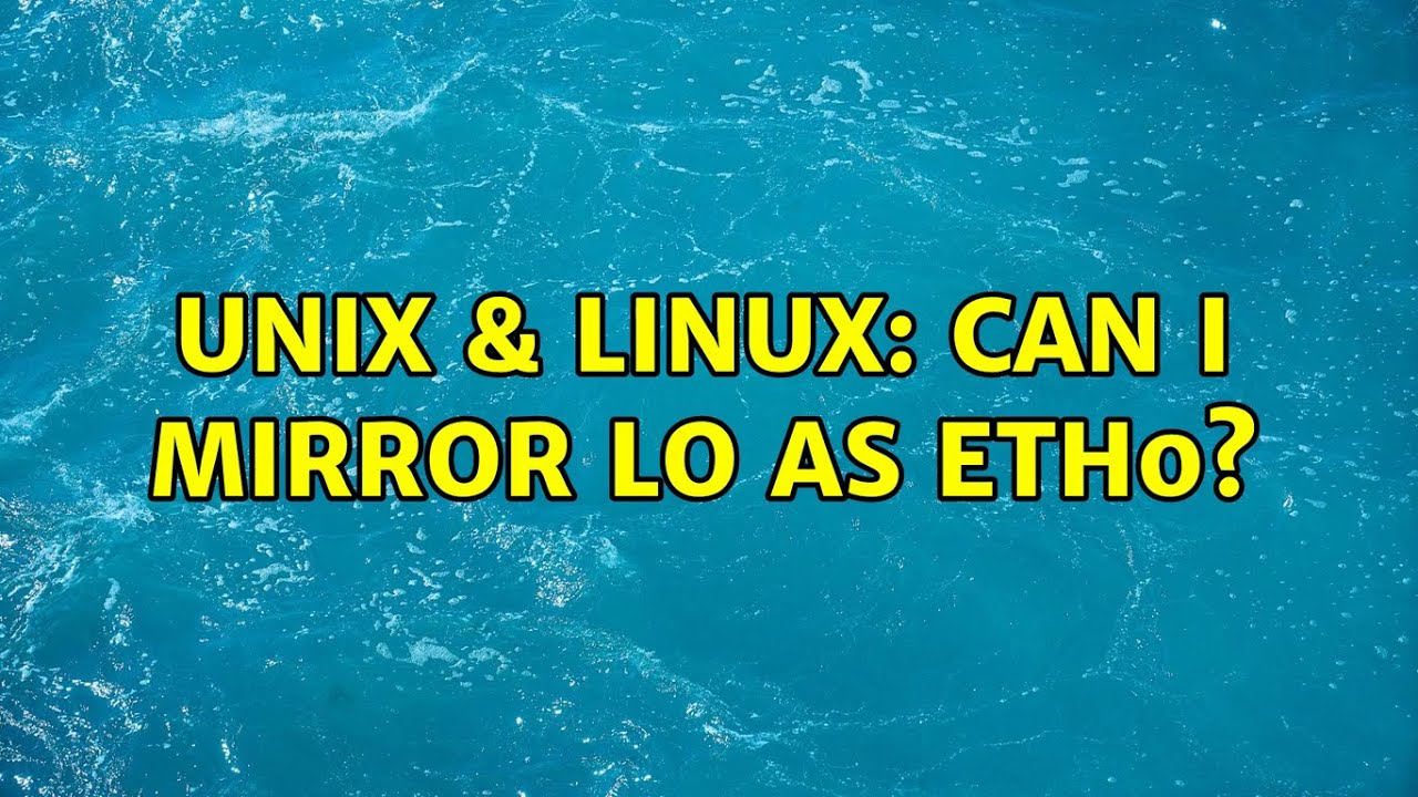 Unix And Linux Can I Mirror Lo As Eth0 Youtube 7174