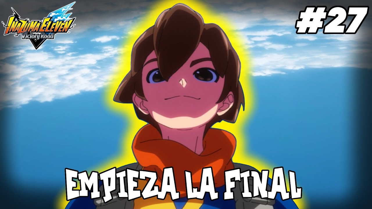 LA GRAN FINAL (1/2) | INAZUMA ELEVEN VICTORY ROAD | - YouTube