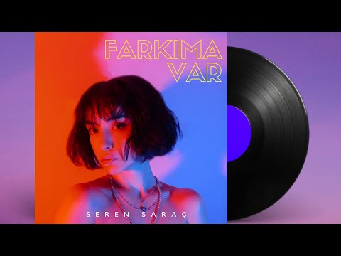 Seren Saraç - Farkıma Var (AUDIO)