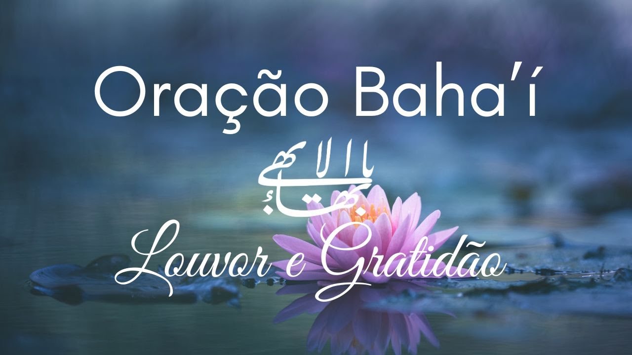 Oração Baha'í (Louvor e Gratidão) - YouTube