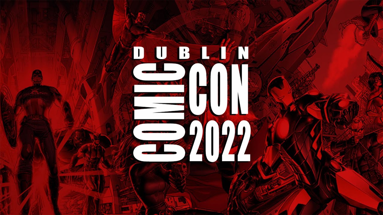 Dublin Comic Con 2022 - YouTube