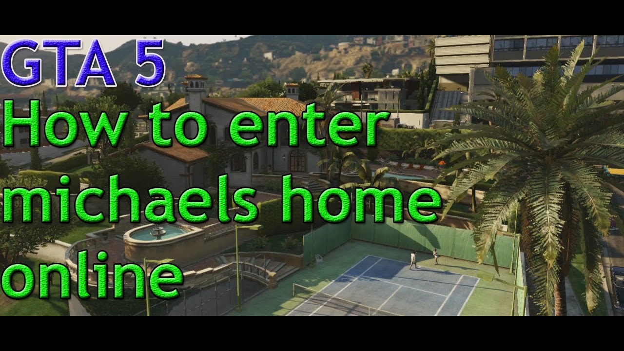 GTA 5 Online | How To Get Inside Michaels House - YouTube
