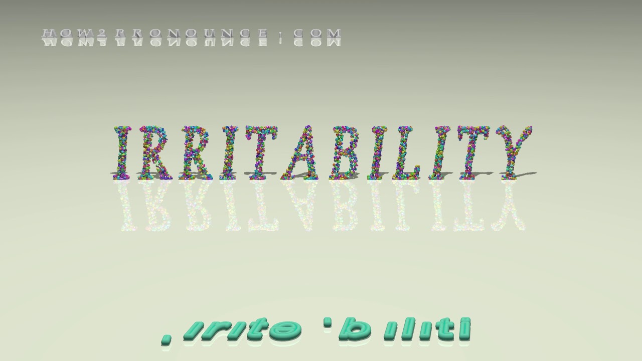 irritability - pronunciation + Examples in sentences and phrases - YouTube