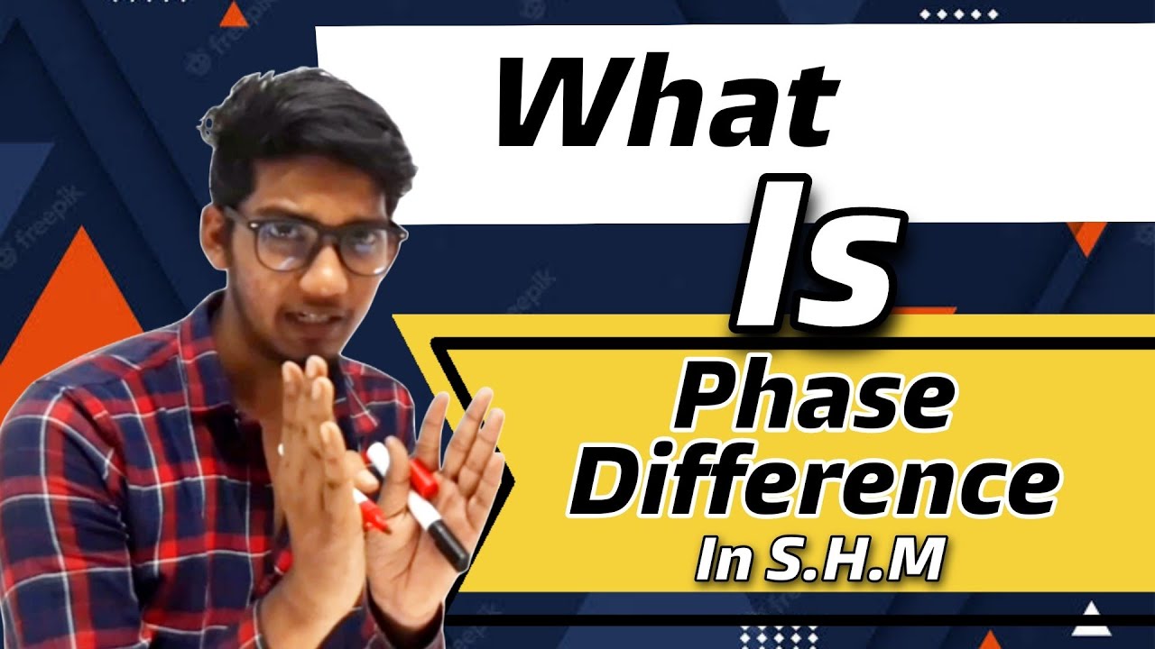 What Is Phase Difference in Simple Harmonic Motion (SHM)|| 11th/Jee ...