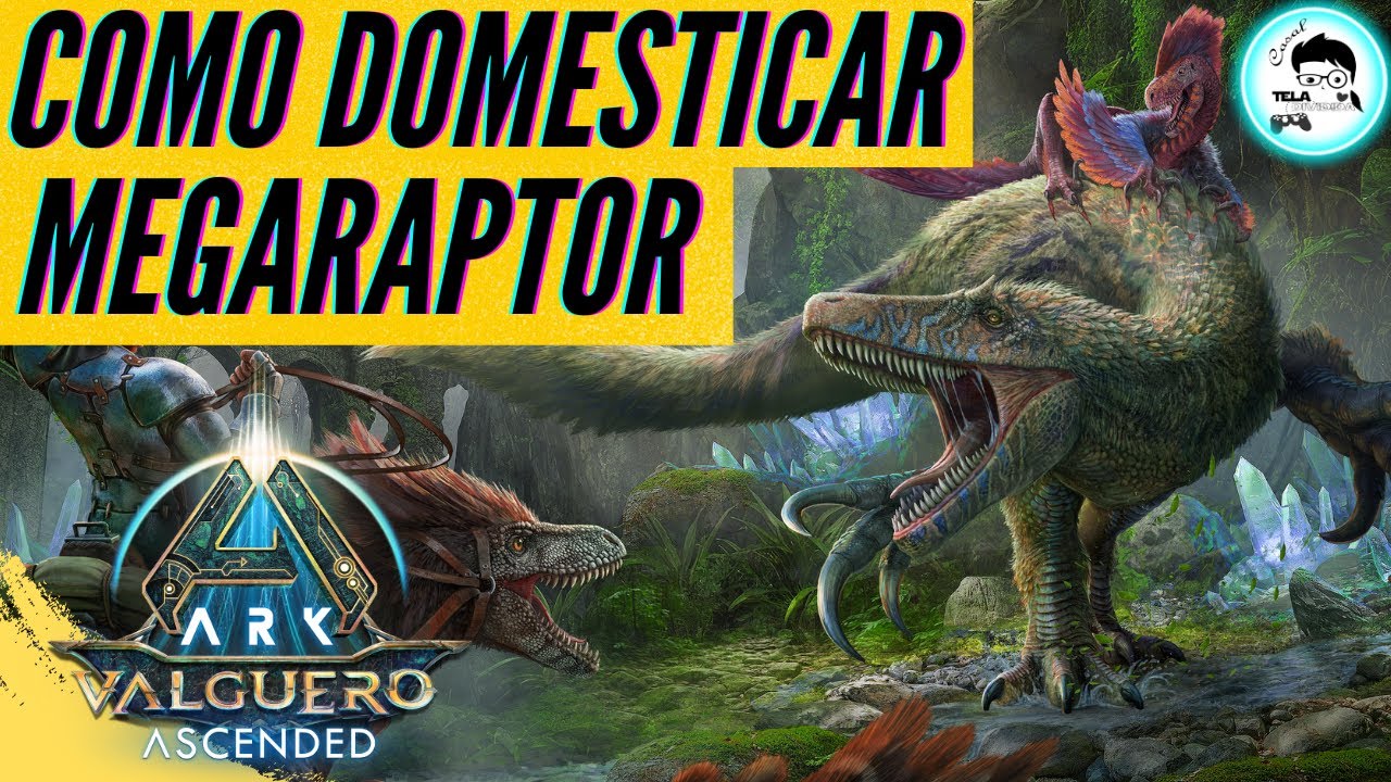 ARK VALGUERO - COMO DOMESTICAR + LOCALIZAÇÕES DO MEGARAPTOR - ARK ASA ...