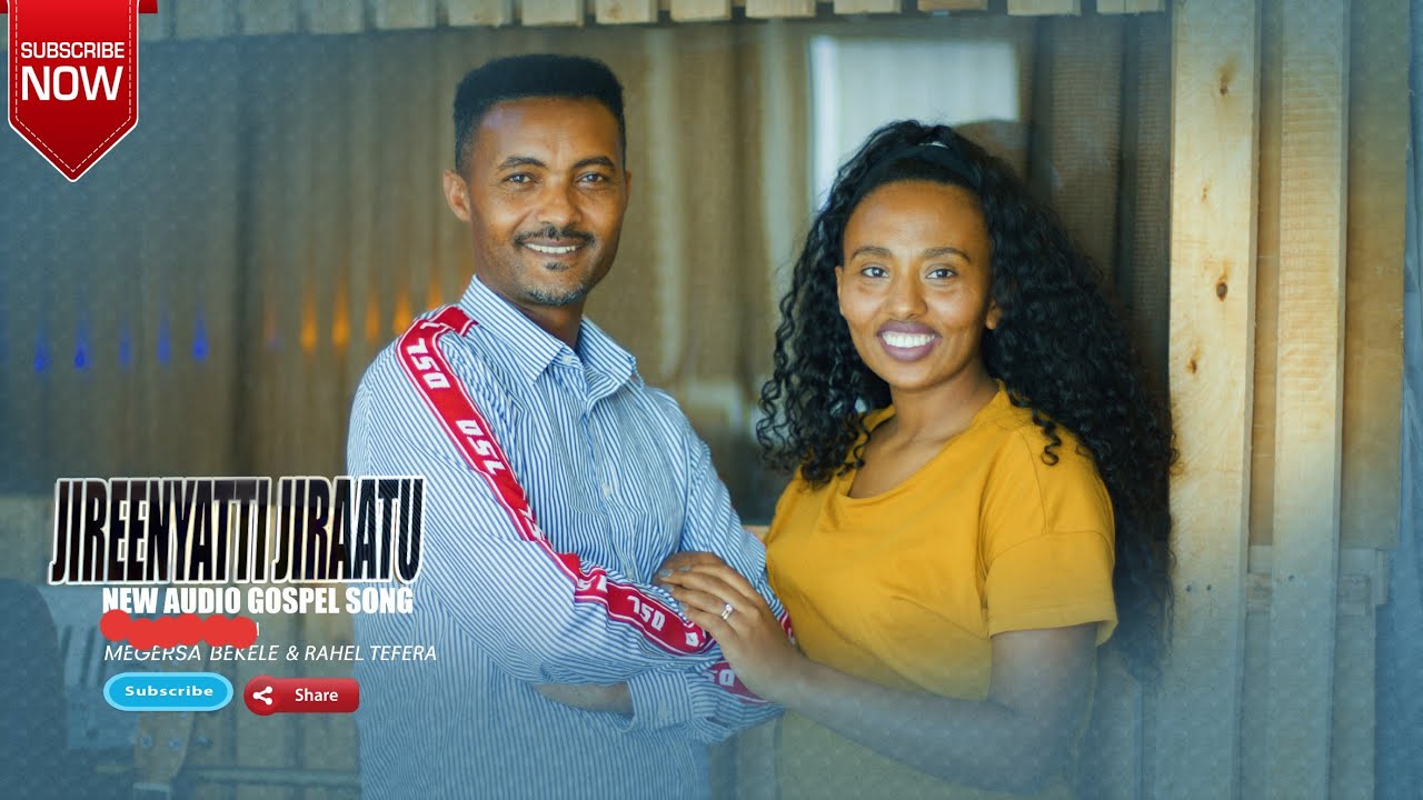 Megersa Bekele and Rahel Tefera JIRENYAATTI NI JIRAATU /Official video ...