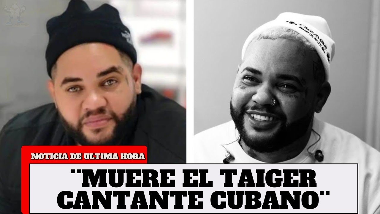 Muere EL TAIGER Cantante Cubano🙏 - YouTube