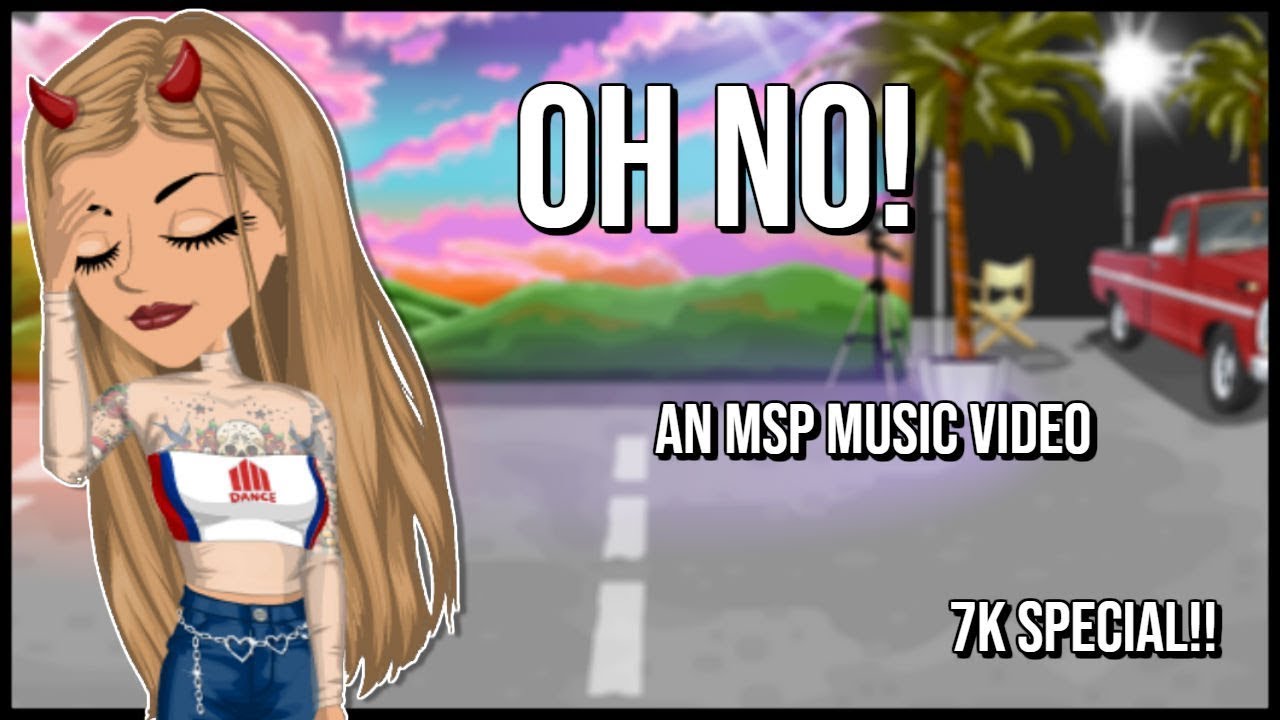 Oh No! | An Msp Music Video| 7K Special - YouTube