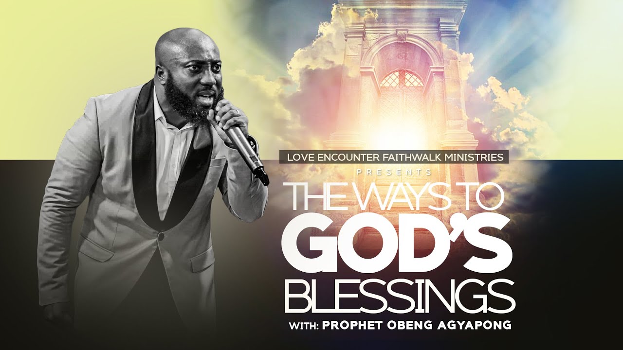FAITHWALK - THE WAY TO GODS BLESSINGS WITH PROPHET OBED KWAME AGYAPONG ...