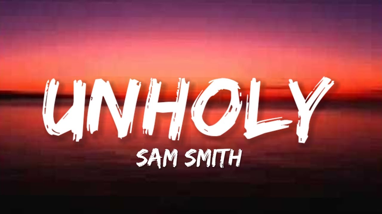 Sam Smith, Unholy, (Lyrics) - YouTube